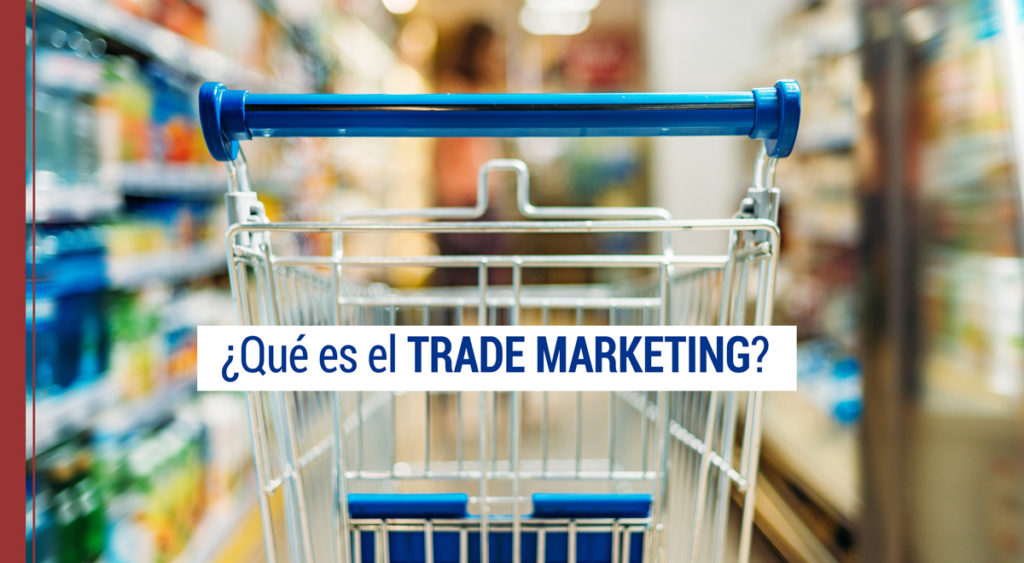 ¿Qué es el Trade Marketing? Ejemplos y beneficios